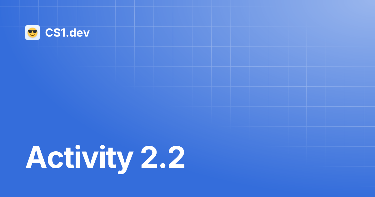 Activity 2.2 | CS1.dev